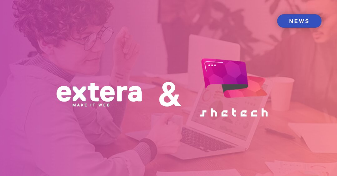 SheTech e Extera insieme per portare il women empowerment in digital e ...